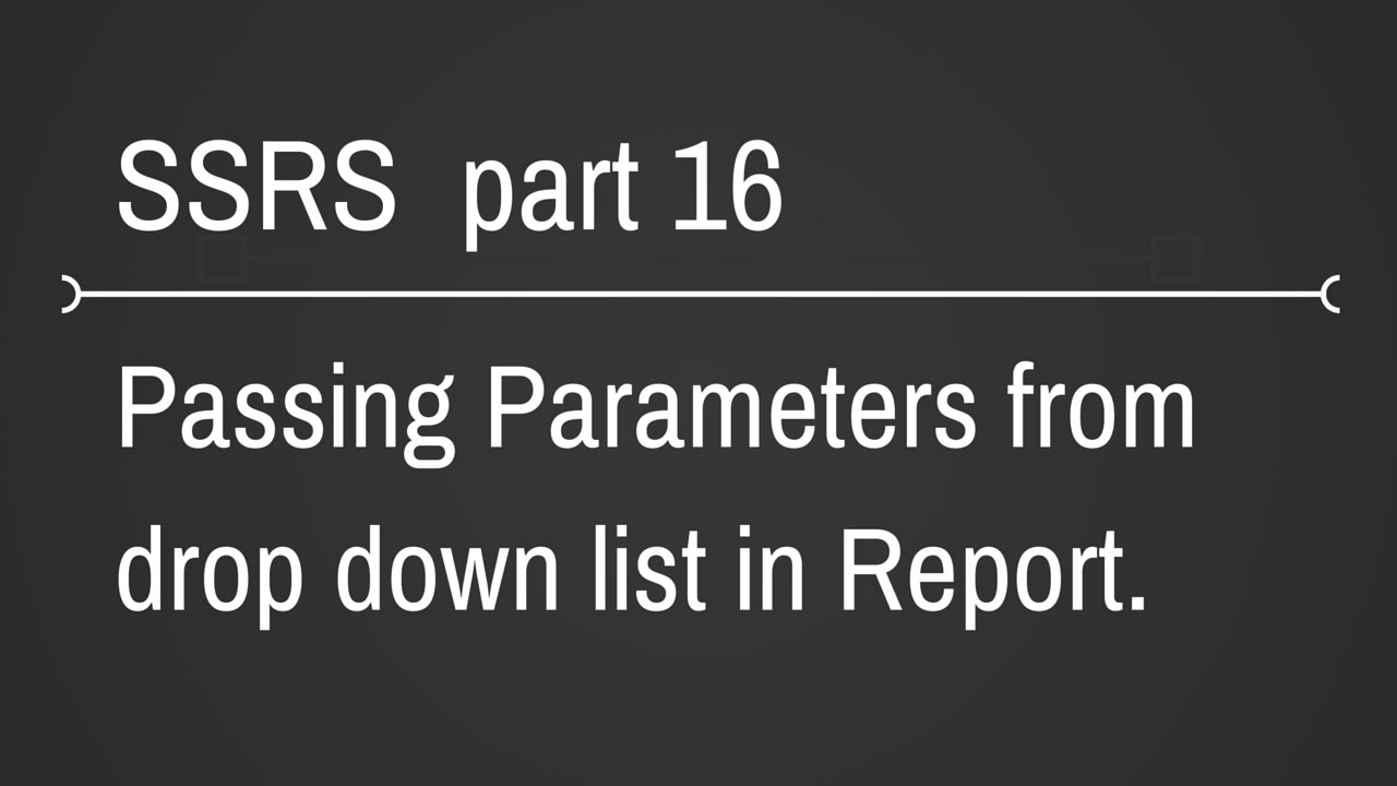 SSRS Passing Parameters From Dropdown List To Reports Part 16