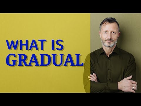 Gradual | Definition of gradual 📖 📖 📖