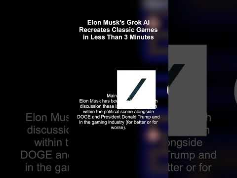 Elon Musk’s Grok AI Recreates Classic Games in Less Than 3 Minutes