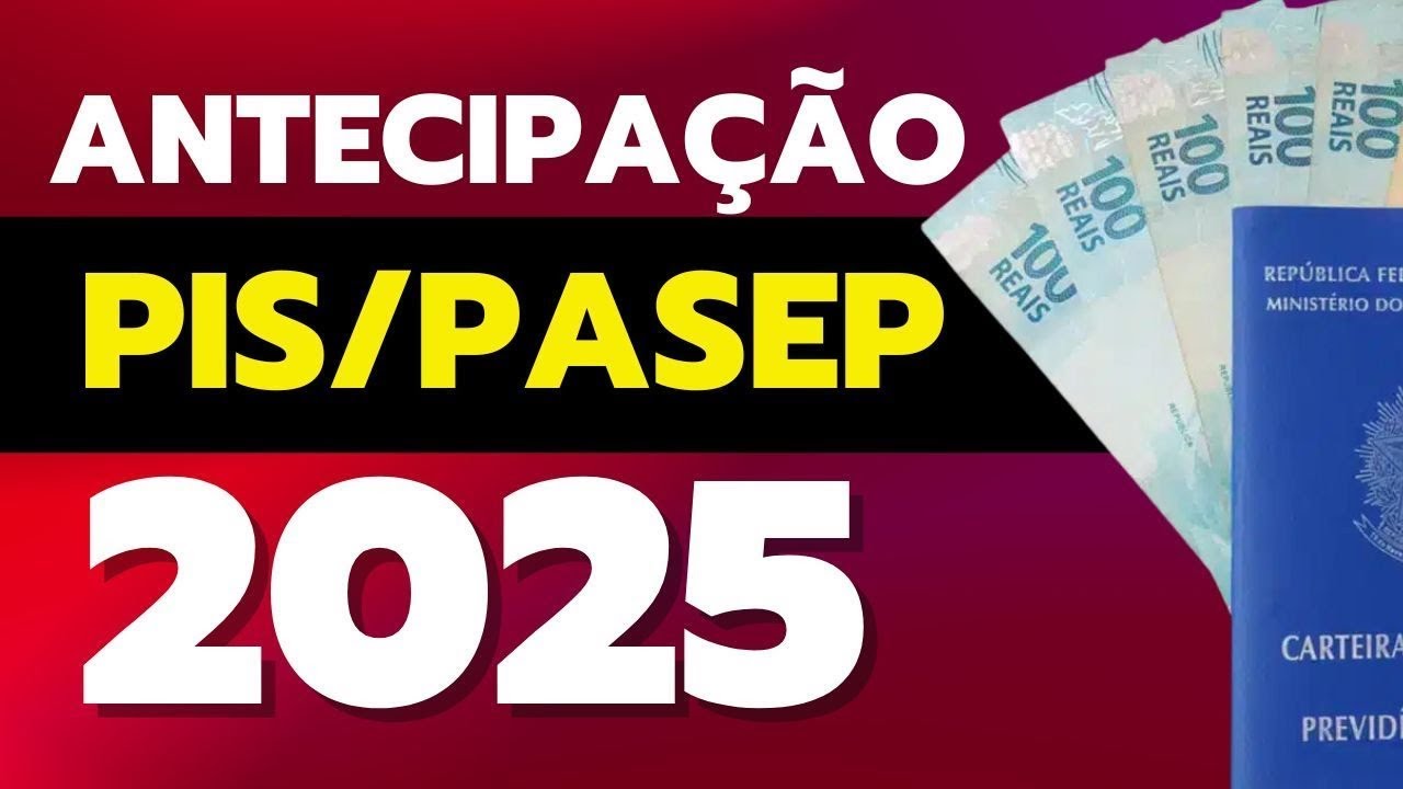 Antecipação das datas e valores do abono salarial PIS PASEP 2025 e calendário de Pagamento
