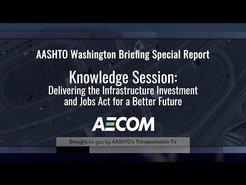 AASHTO TTV Special Report: Delivering the Infrastructure Investment and Jobs Act for a Better Future