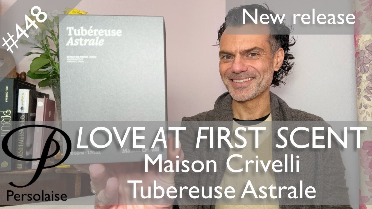 Maison Crivelli Tubereuse Astrale perfume review on Persolaise Love At First Scent episode 448