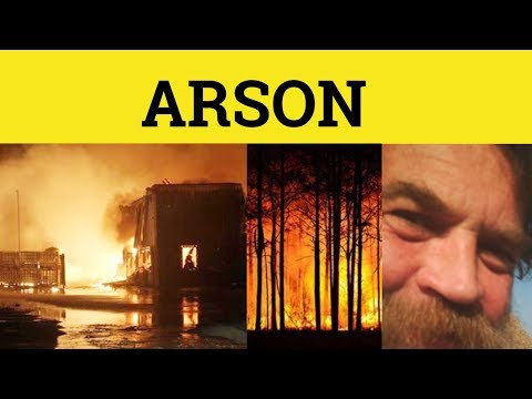 🔵 Arson Meaning - Arsonist Examples - Arson Defined - Arson - Arsonist - Legal English