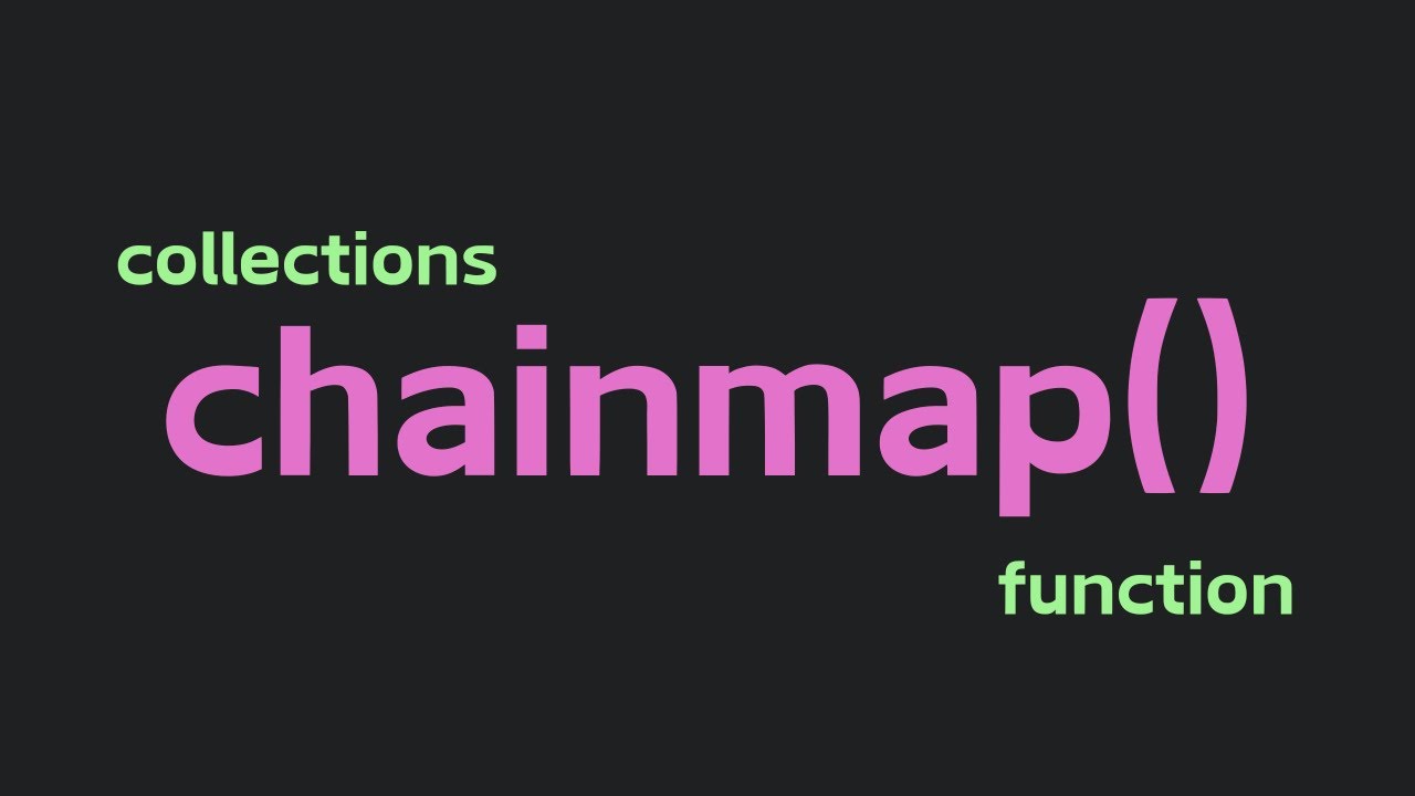 Python Tutorial: Collections Chainmap Function