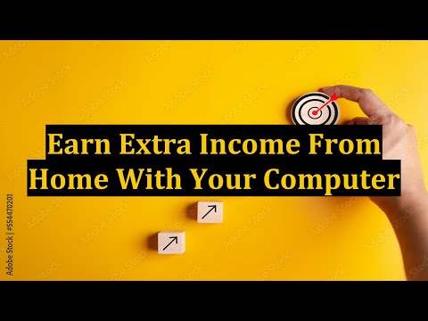 Earn Extra Income From Home With Your Computer