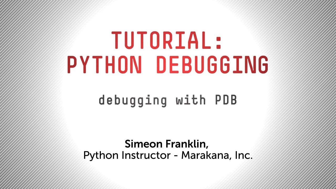 Tutorial: Debugging your Python Applications with pdb