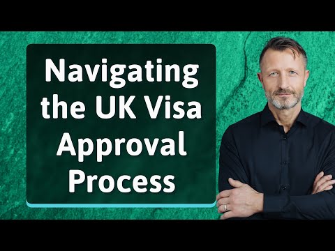 Navigating the UK Visa Approval Process