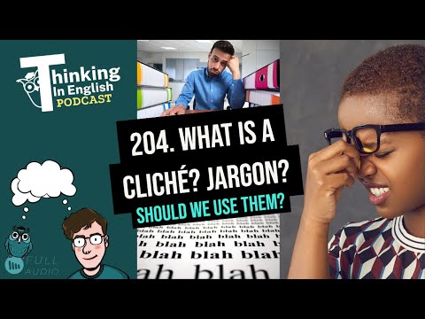 204. What is a Cliché? What is Jargon? And Should We Use them?