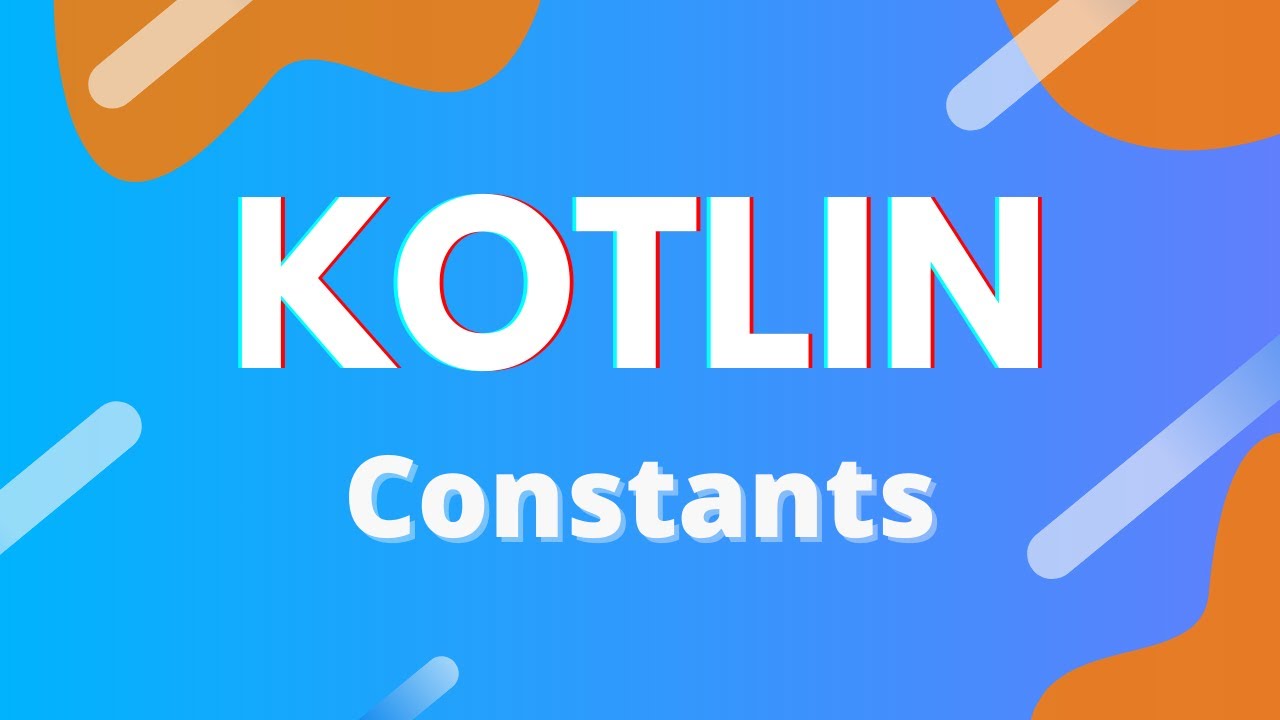 Kotlin: Ep. 9 - Constants | Immutable Variables