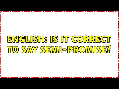 English: Is it correct to say semi-promise? (7 Solutions!!)