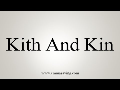 How To Say Kith And Kin