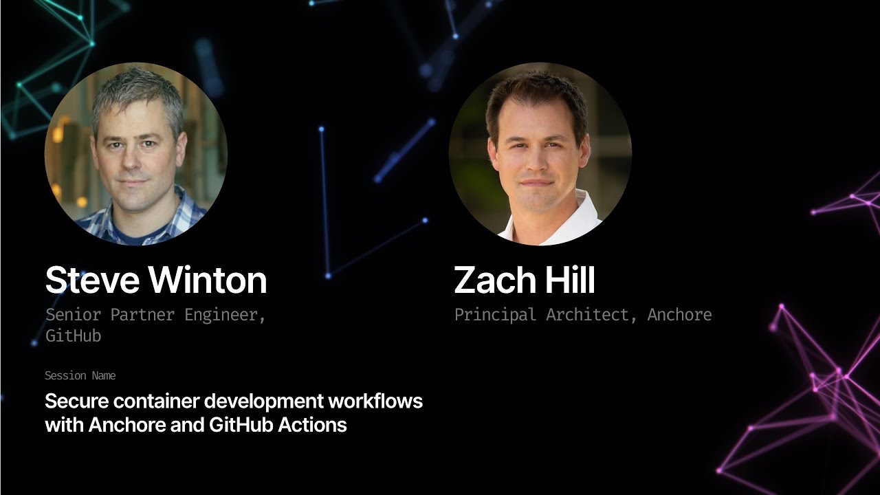 Secure container development workflows with Anchore and GitHub Actions- GitHub Universe 2019