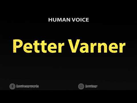 How To Pronounce Petter Varner