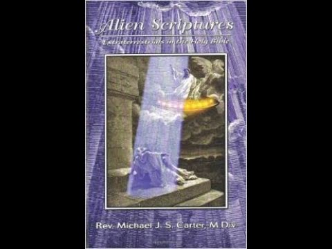 Alien Scriptures: Extraterrestials in the Holy Bible With Michael J S Carter September 4 2014