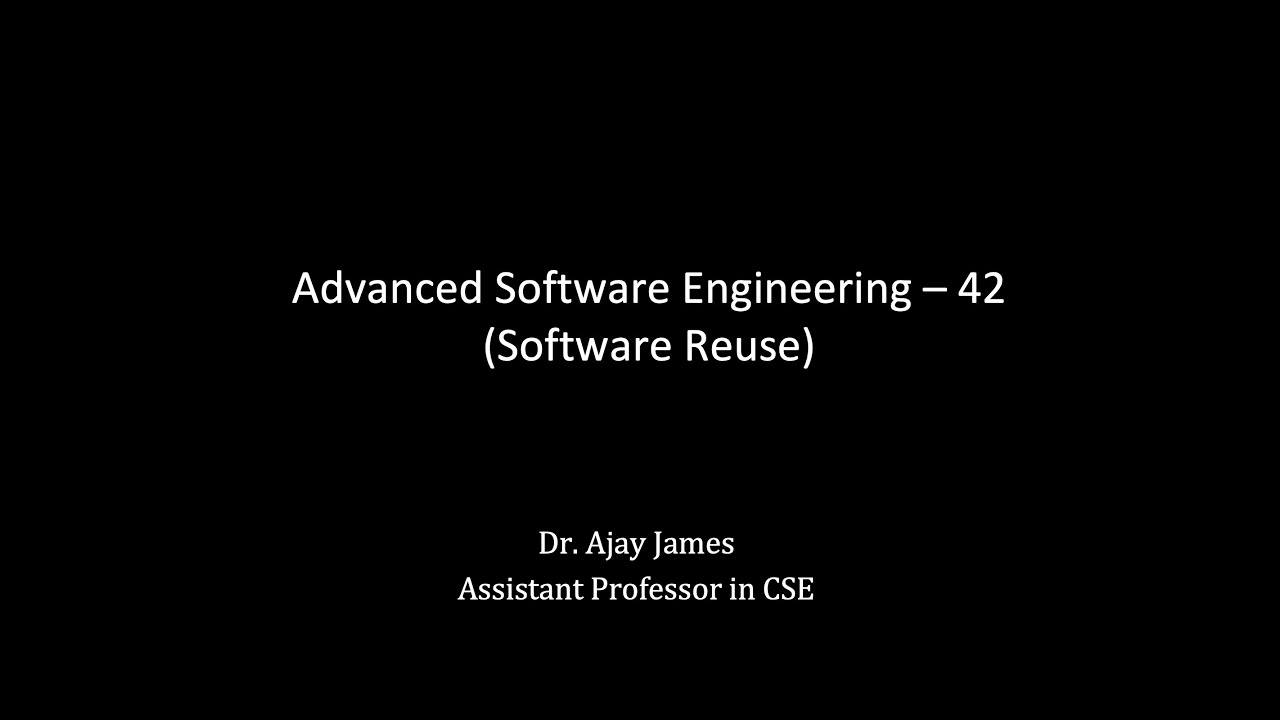 Advanced Software Engineering – 42 (Software Reuse)