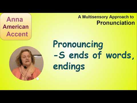 Pronunciation of S at the end of certain words and as an ending.