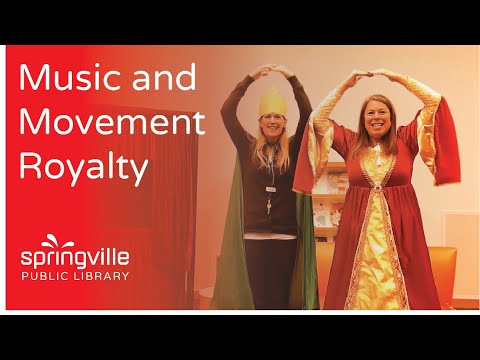Springville Library Music and Movement * Royalty