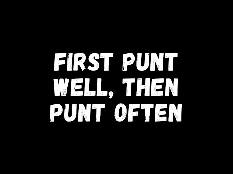 First Punt Well, Then Punt Often