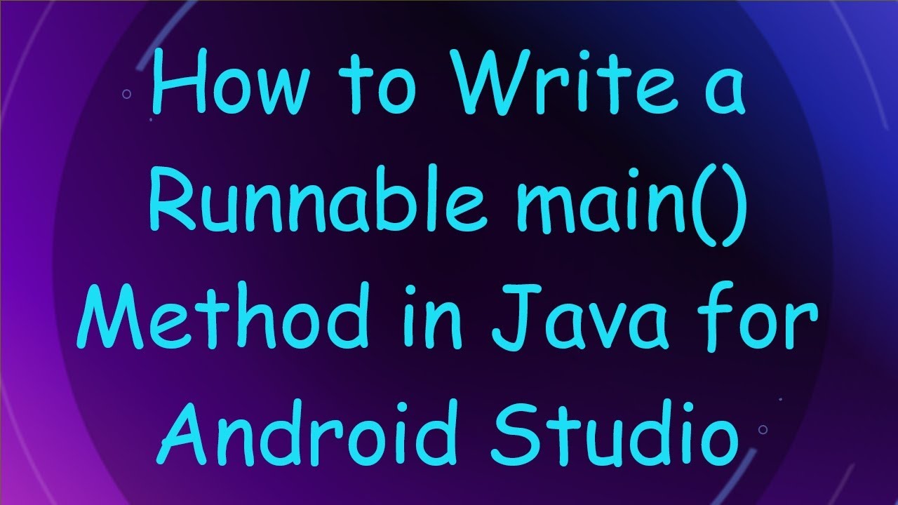 How to Write a Runnable main() Method in Java for Android Studio