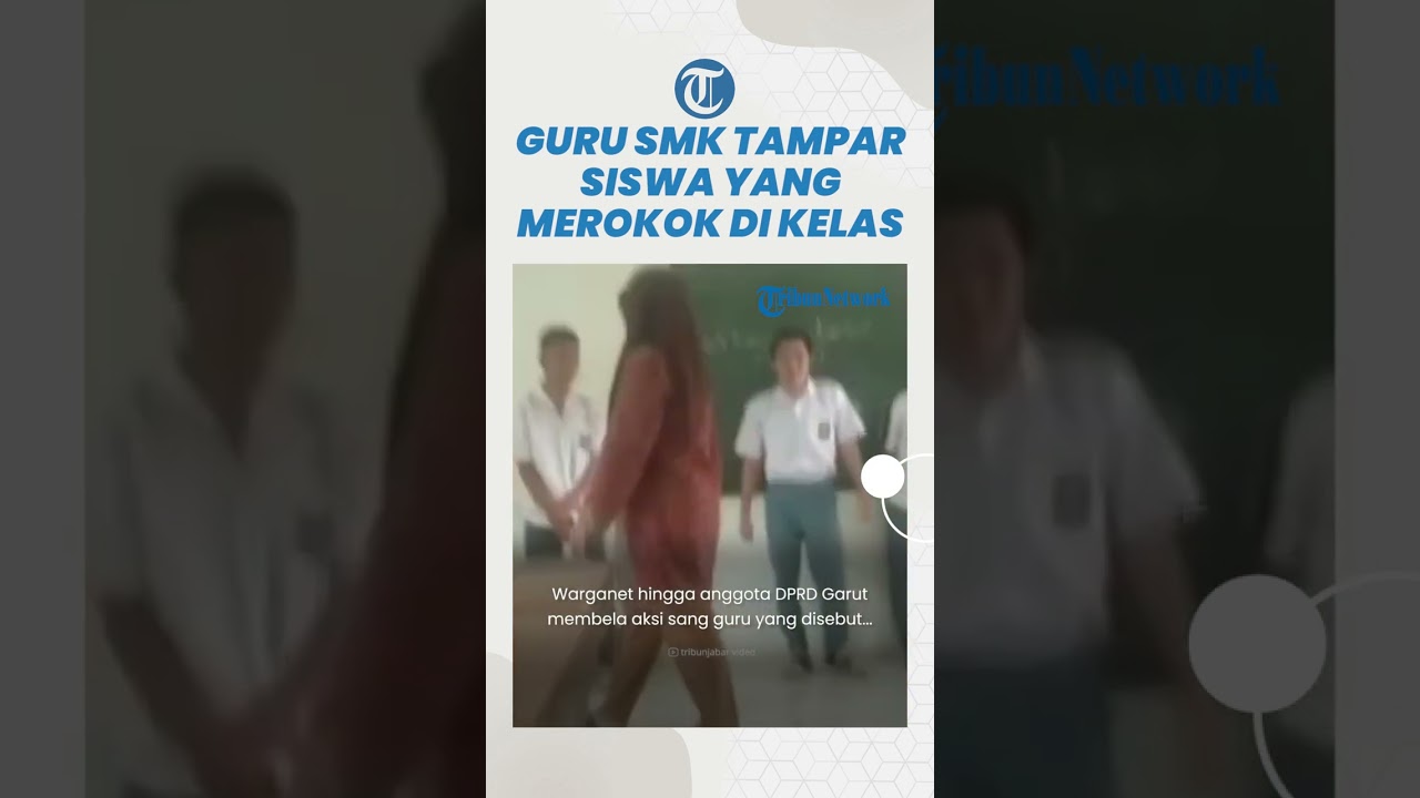 Guru SMK Tampar Muridnya yang Merokok di Kelas, DPRD Garut Sarankan ...
