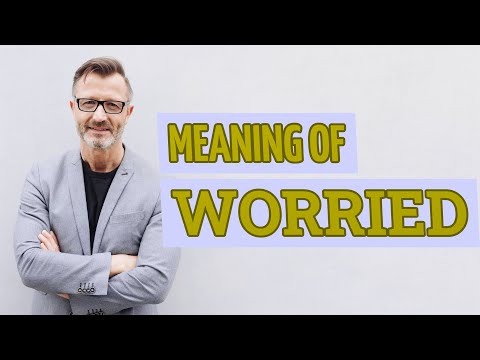 Worried | Meaning of worried