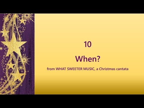 When - What Sweeter Music, a Christmas cantata (Lyric Video)