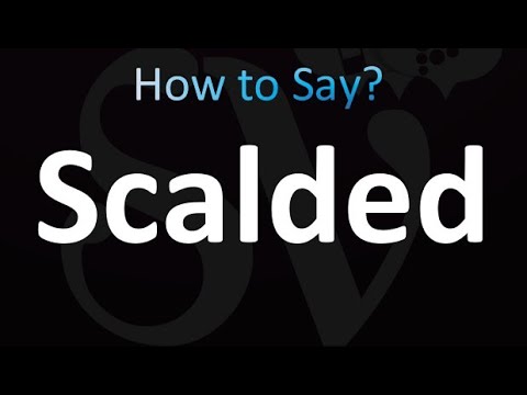 How to Pronounce Scalded (correctly!)