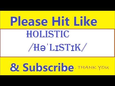 How To Pronounce Holistic