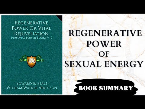 Semen Retention: Regenerative Power (1922). Other Functions of Sexual Energy (Book Summary)