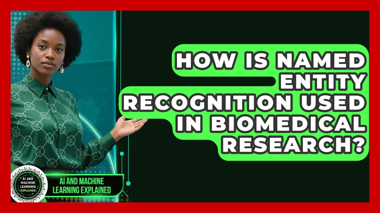 How Is Named Entity Recognition Used In Biomedical Research? - AI and Machine Learning Explained