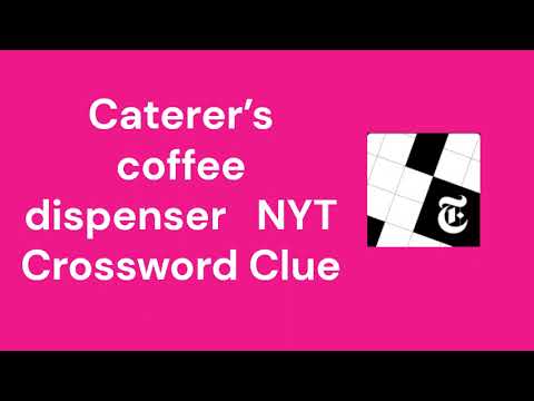 Caterer’s coffee dispenser NYT Crossword Clue