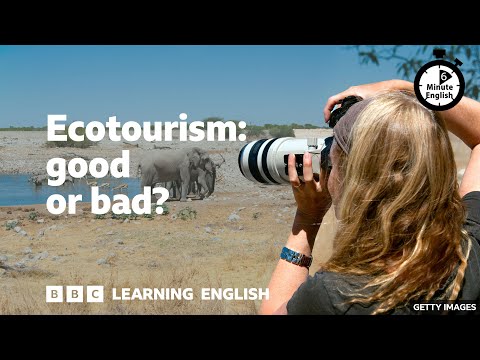 Ecotourism: good or bad? ⏲️ 6 Minute English