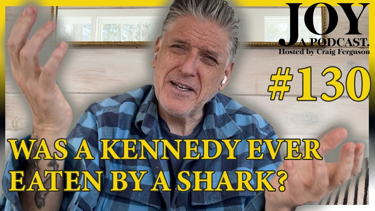 Was A Kennedy Ever Eaten By A Shark? | Joy with Craig Ferguson #130
