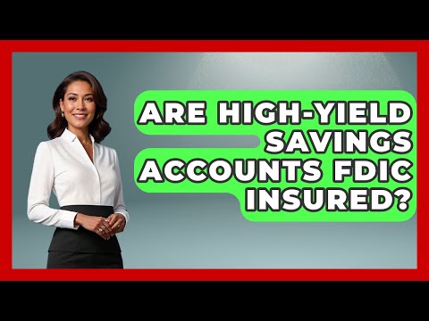Are High-Yield Savings Accounts FDIC Insured? - Consumer Laws For You