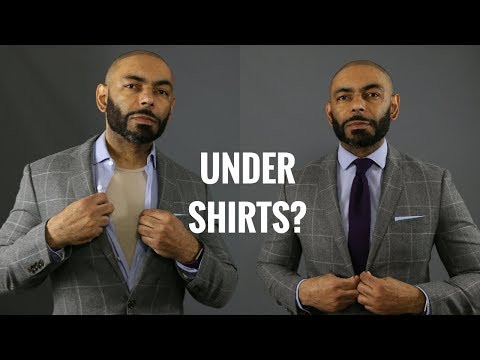 How And When To Wear An UnderShirt/ Should Men Wear An UnderShirt?