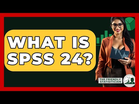 What Is SPSS 24? - The Friendly Statistician