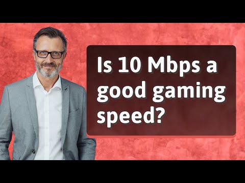 Is 10 Mbps a good gaming speed?