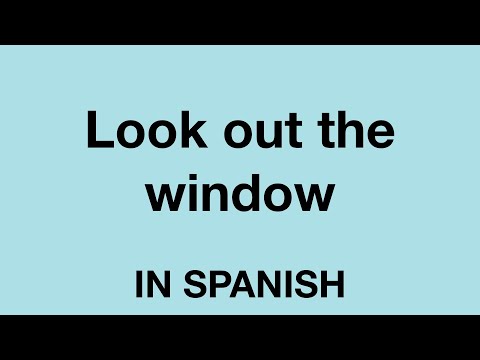 How To Say (Look out the window) In Spanish