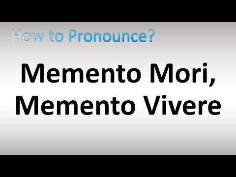 How to Pronounce Memento Mori, Memento Vivere