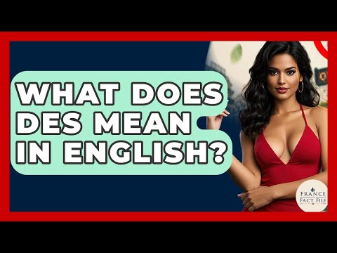 What Does Des Mean In English? - France Fact File