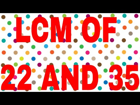 LCM OF 22 AND 35