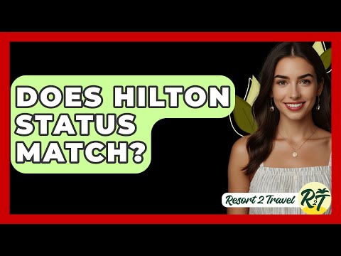 Does Hilton Status Match? - Resort 2 Travel