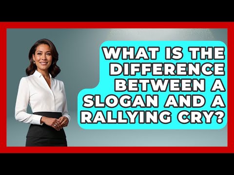 What Is The Difference Between A Slogan And A Rallying Cry? - Making Politics Simple