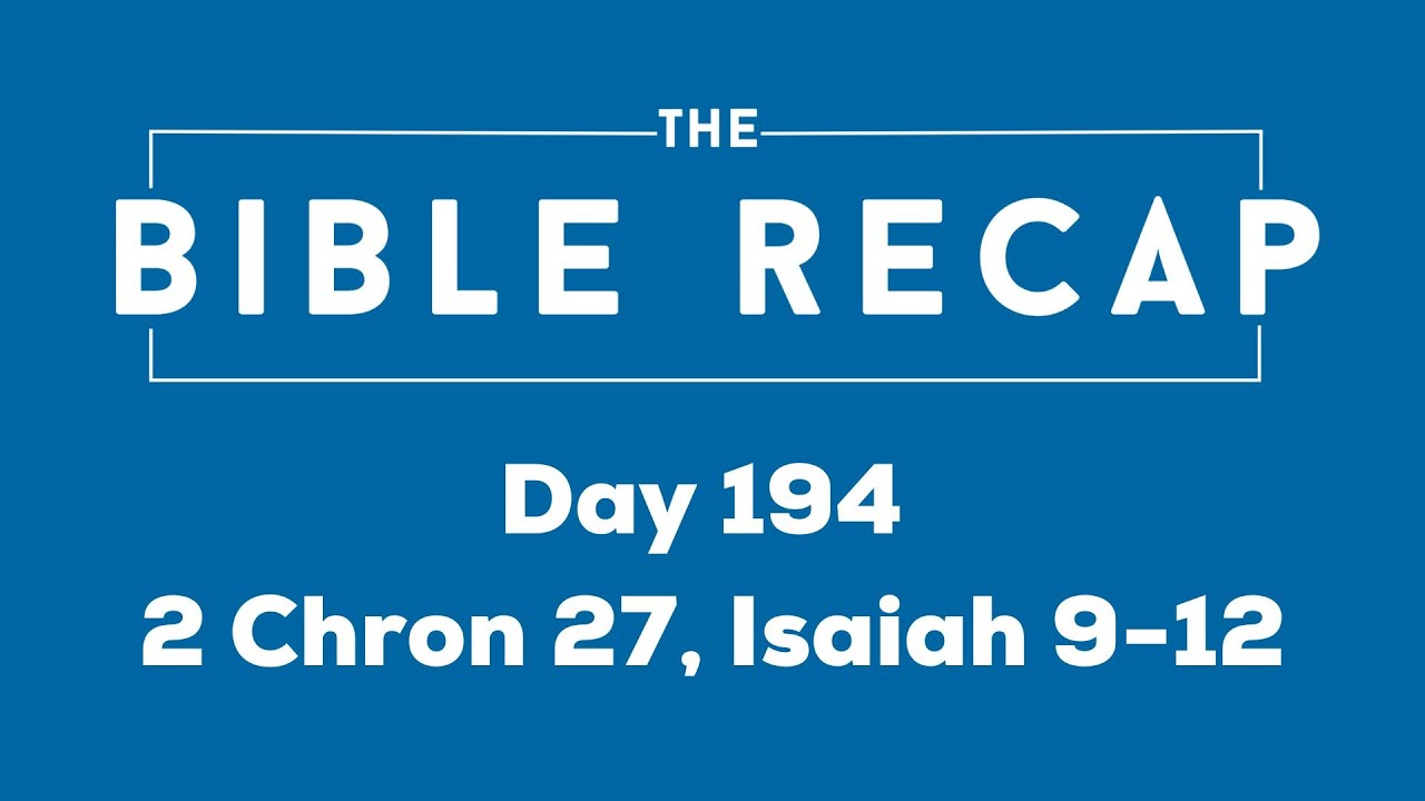 Day 194 (2 Chronicles 27, Isaiah 9-12)