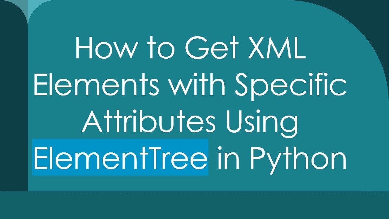 How to Get XML Elements with Specific Attributes Using ElementTree in Python
