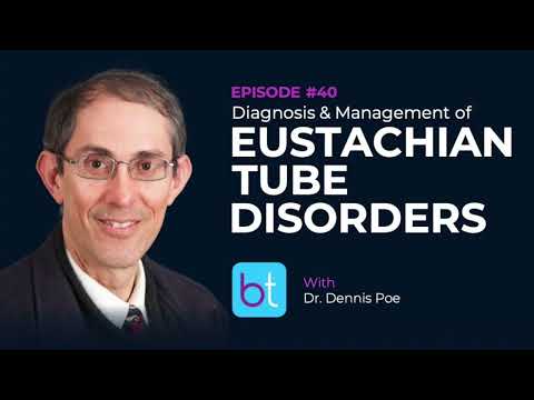 Diagnosis & Management of Eustachian Tube Disorders w/ Dr. Dennis Poe | BackTable ENT Podcast Ep. 40