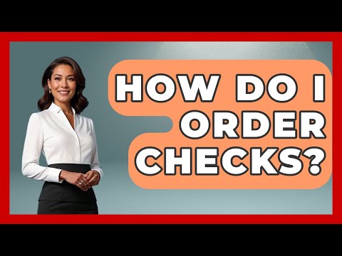 How Do I Order Checks? - Your Guide to Budgeting