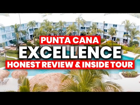 NEW | Excellence Punta Cana All Inclusive Resort | (HONEST Review & Tour)