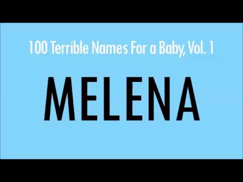 Melena: 100 Terrible Names For A Baby