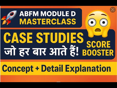 🚀 ABFM Module D MASTERCLASS | Case Studies that come every time! 🤯 Score Booster Detail Explanation